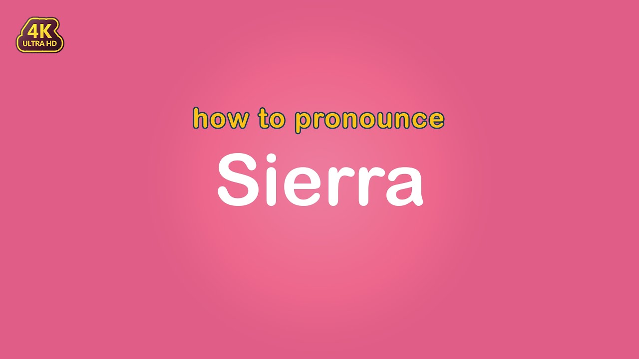 how to pronounce Sierra 【Name】 - YouTube
