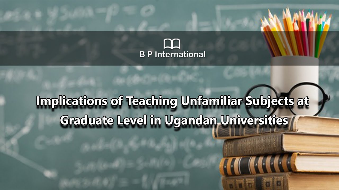 Implications of Teaching Unfamiliar Subjects at Graduate Level in ...