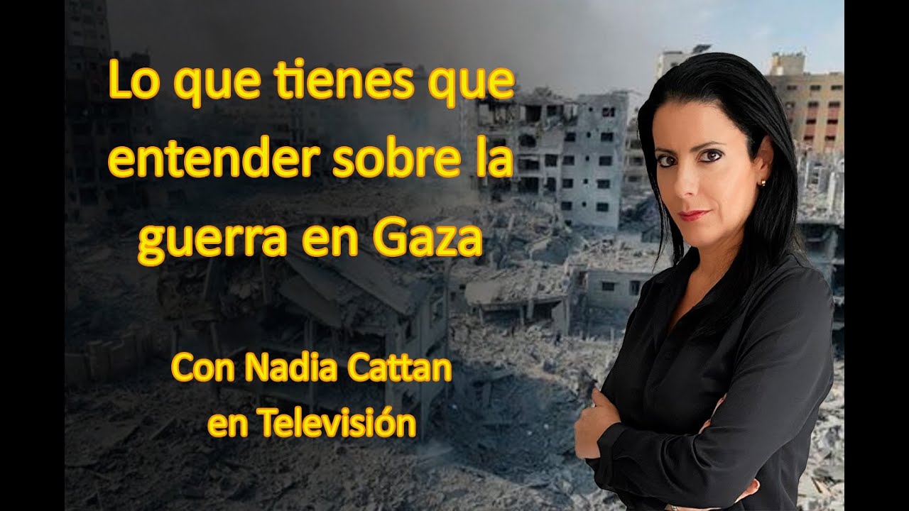 LO QUE TIENES QUE ENTENDER SOBRE LA GUERRA EN GAZA CON NADIA CATTAN ...