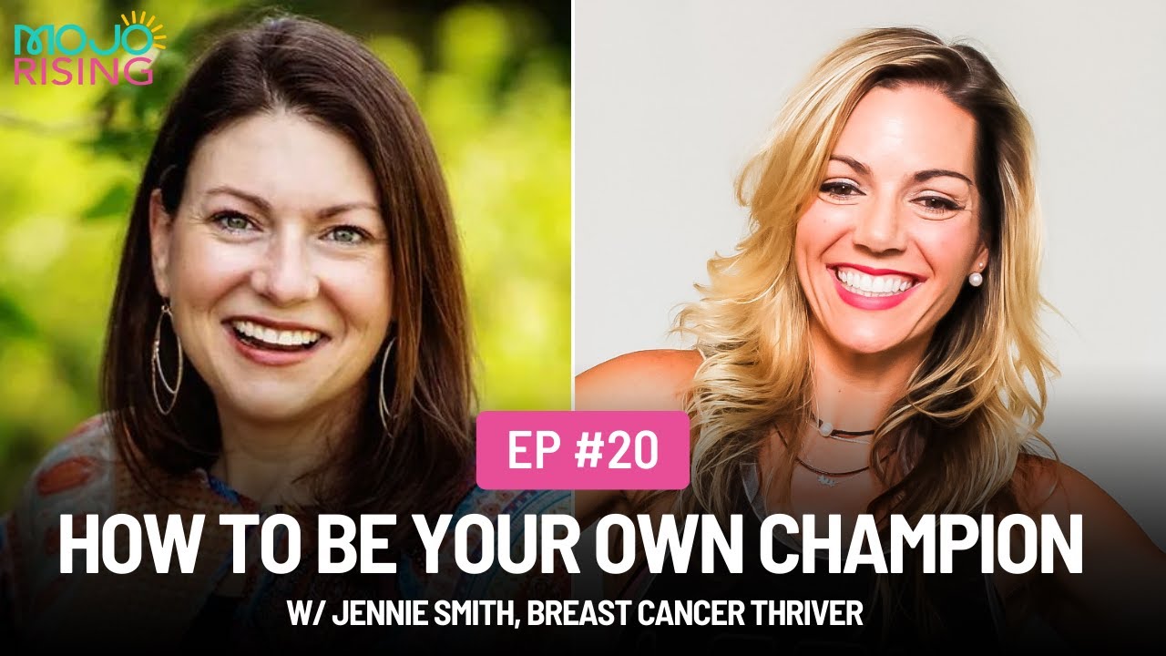 #20 How to Be Your Own Champion w/ Jennie Smith, Breast Cancer Thriver ...