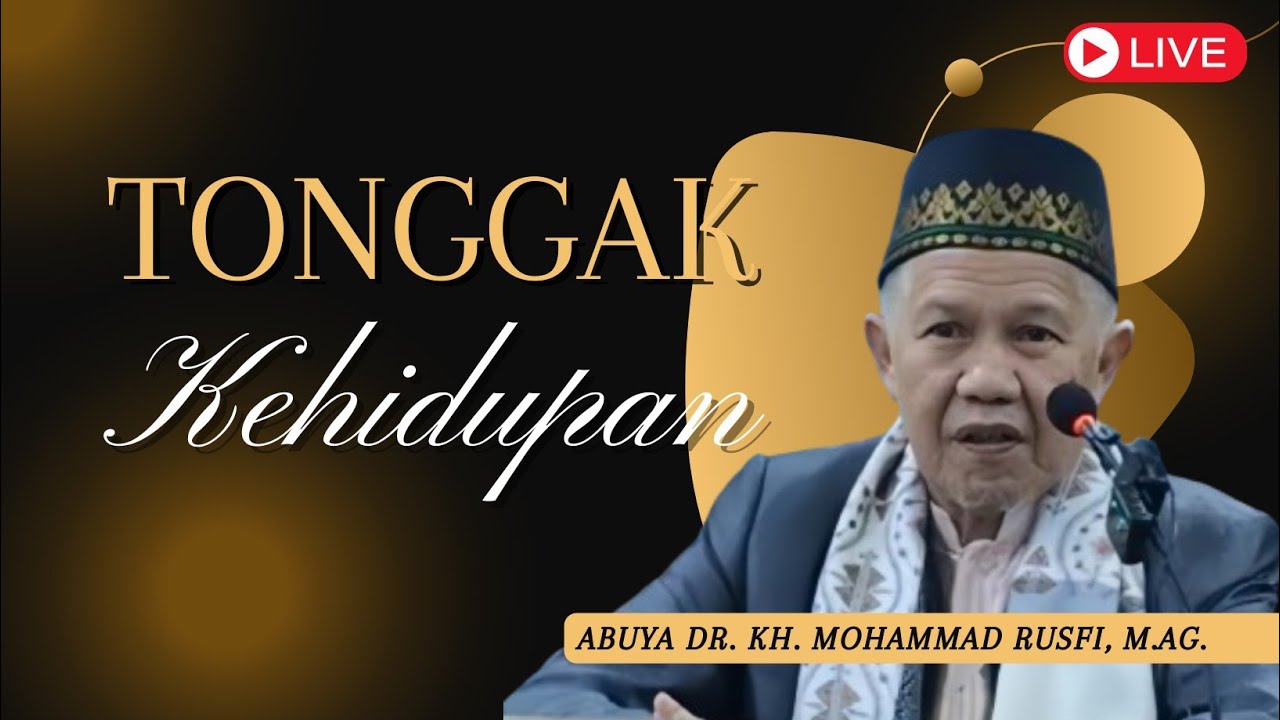 Tonggak Kehidupan - Abuya Dr. KH. Mohammad Rusfi, M.Ag - YouTube