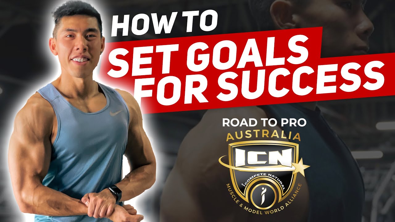 Setting GOALS so you actually ACHIEVE IT - Road to ICN PRO - Ep3 - YouTube