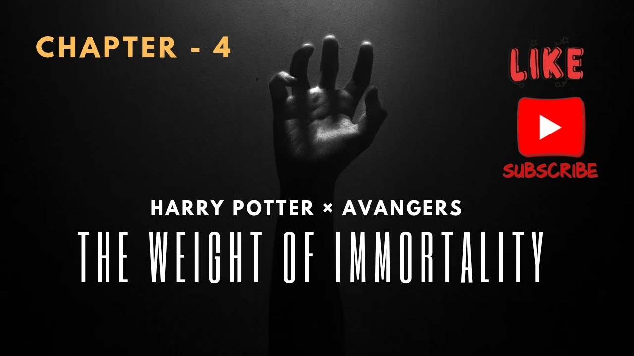 The Weight of Immortality - Chapter - 4 | Harry Potter × Avengers ...
