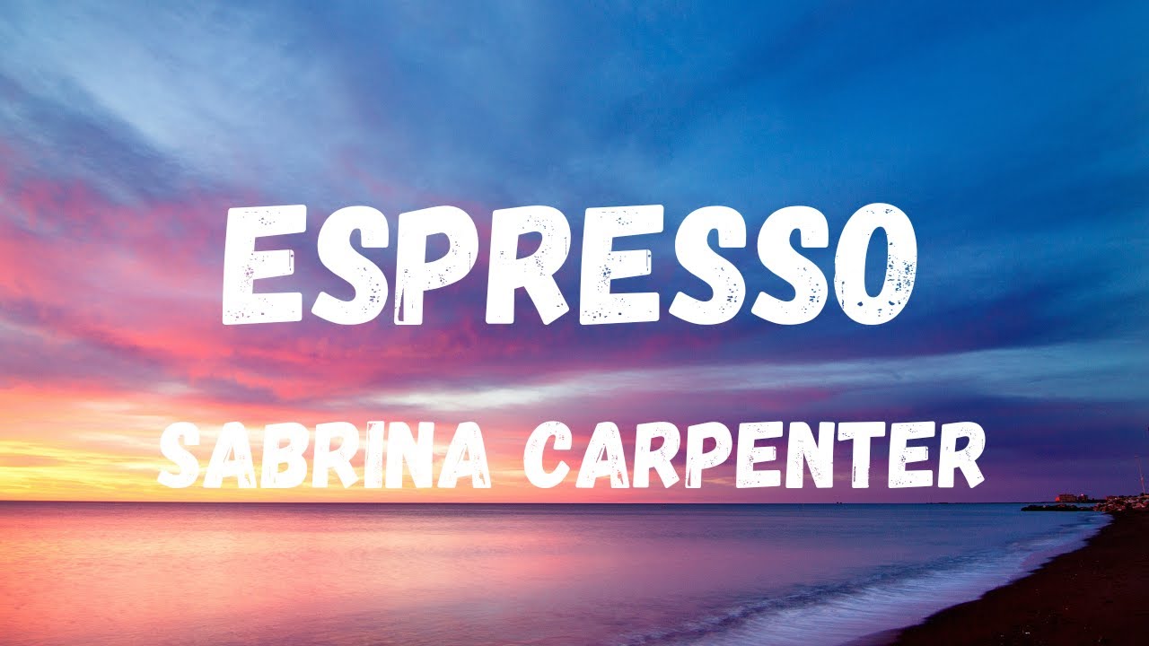Expresso - Sabrina Carpenter (Lyrics) - YouTube