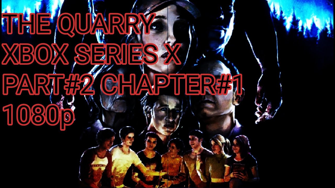 THE QUARRY PART#2 chapter#1 XBOX SERIES X 1080P - YouTube