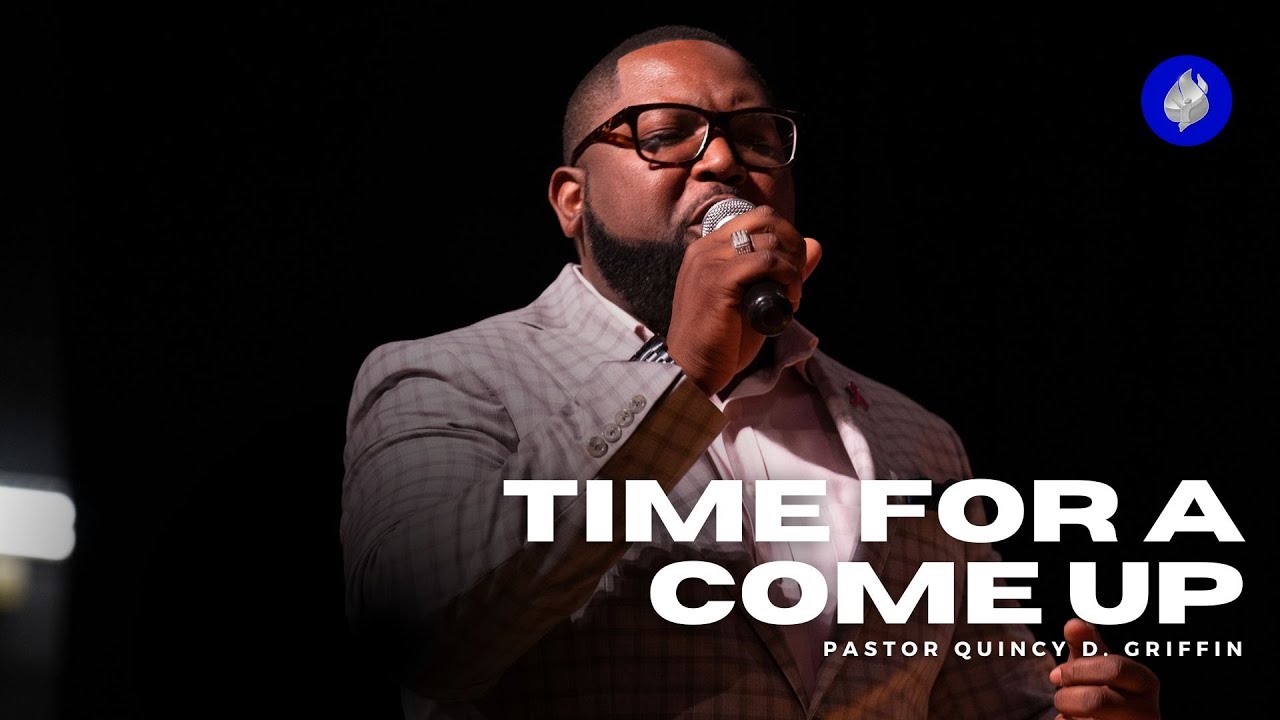 Time For A Come Up | Pastor Quincy D. Griffin, Sr. | The FWPC - YouTube