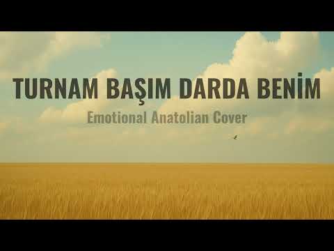 Turnam Başım Darda Benim | Emotional Anatolian Cover