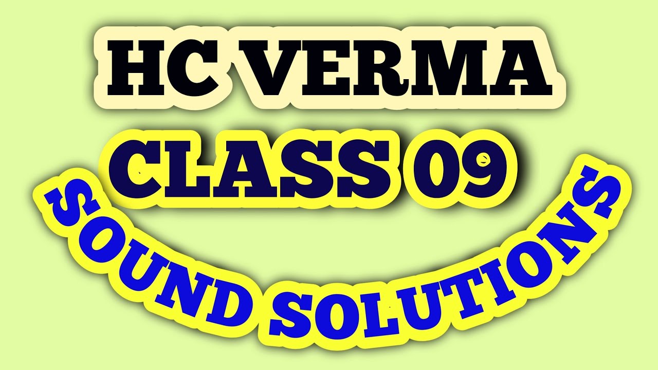 CLASS 09 SOUND HC VERMA SOLUTION. - YouTube