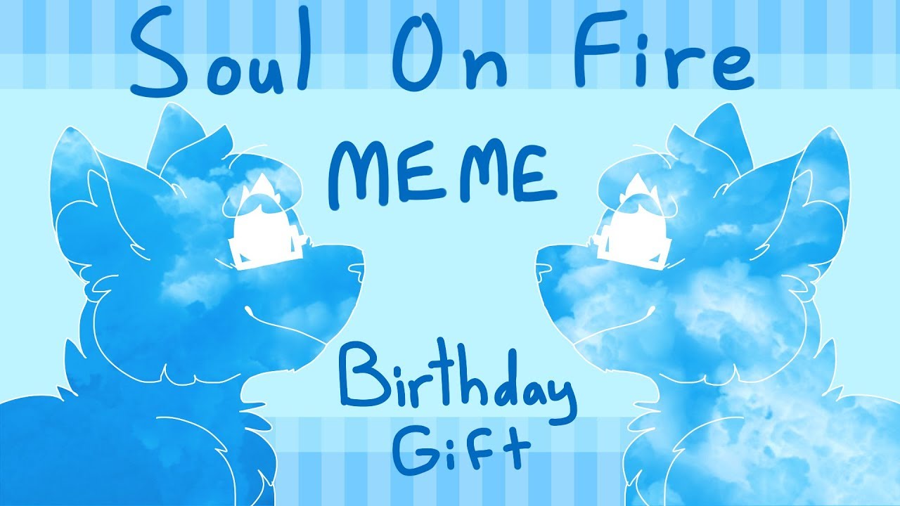 soul on fire // animation meme (Birthday Gift) - YouTube