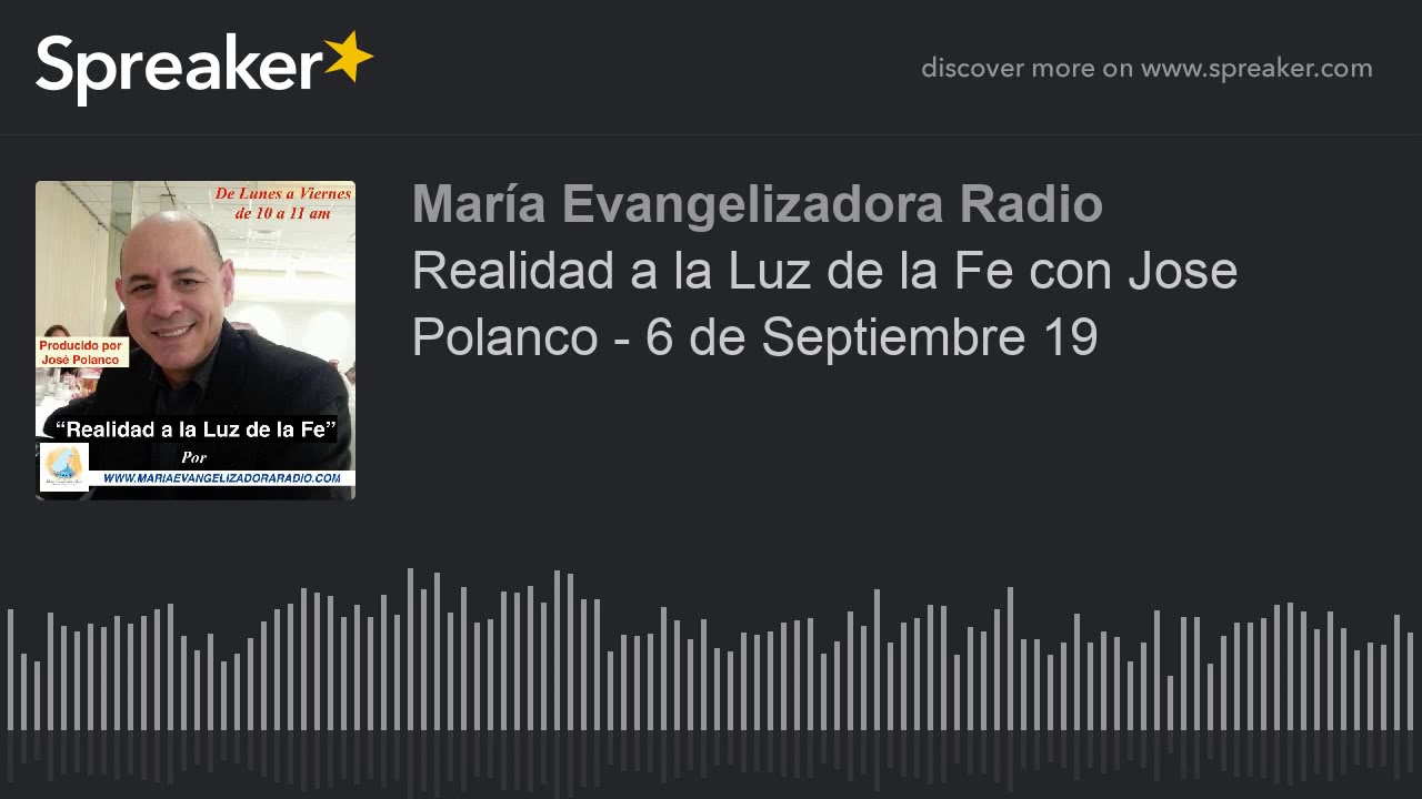 Realidad a la Luz de la Fe con Jose Polanco - 6 de Septiembre 19 (part ...