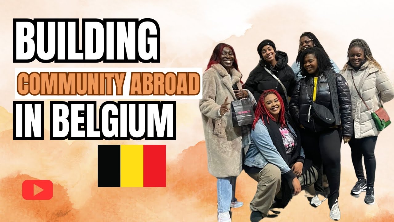 Making REAL Friends in Belgium as a Black Woman | Building Community ...