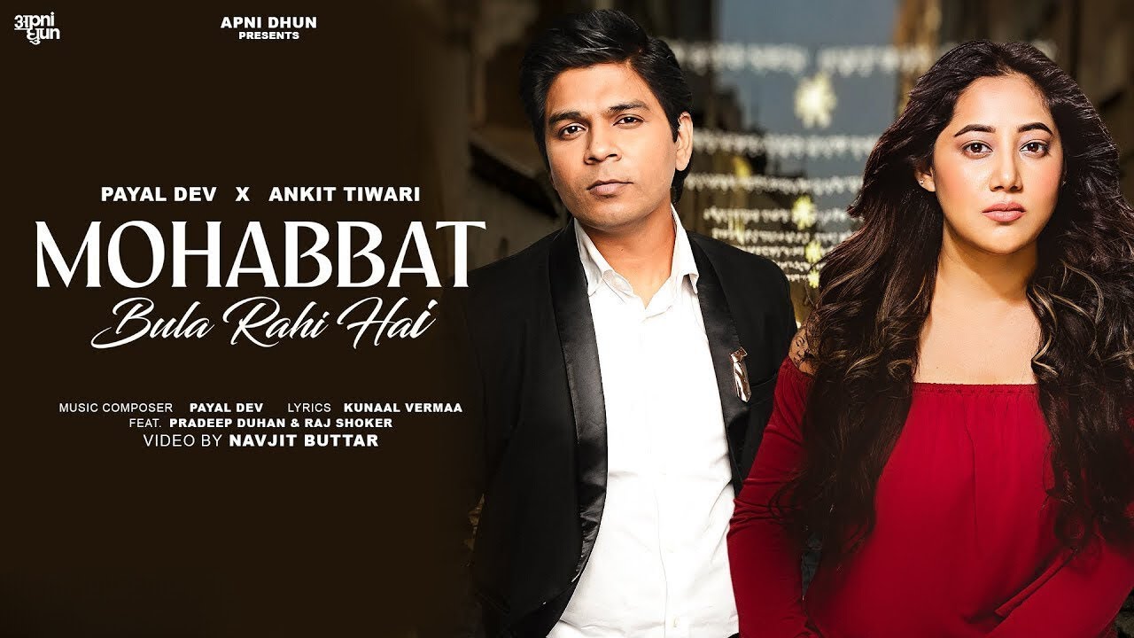 Mohabbat Bula Rahi Hai (Official Video) Payal Dev, Ankit Tiwari ...
