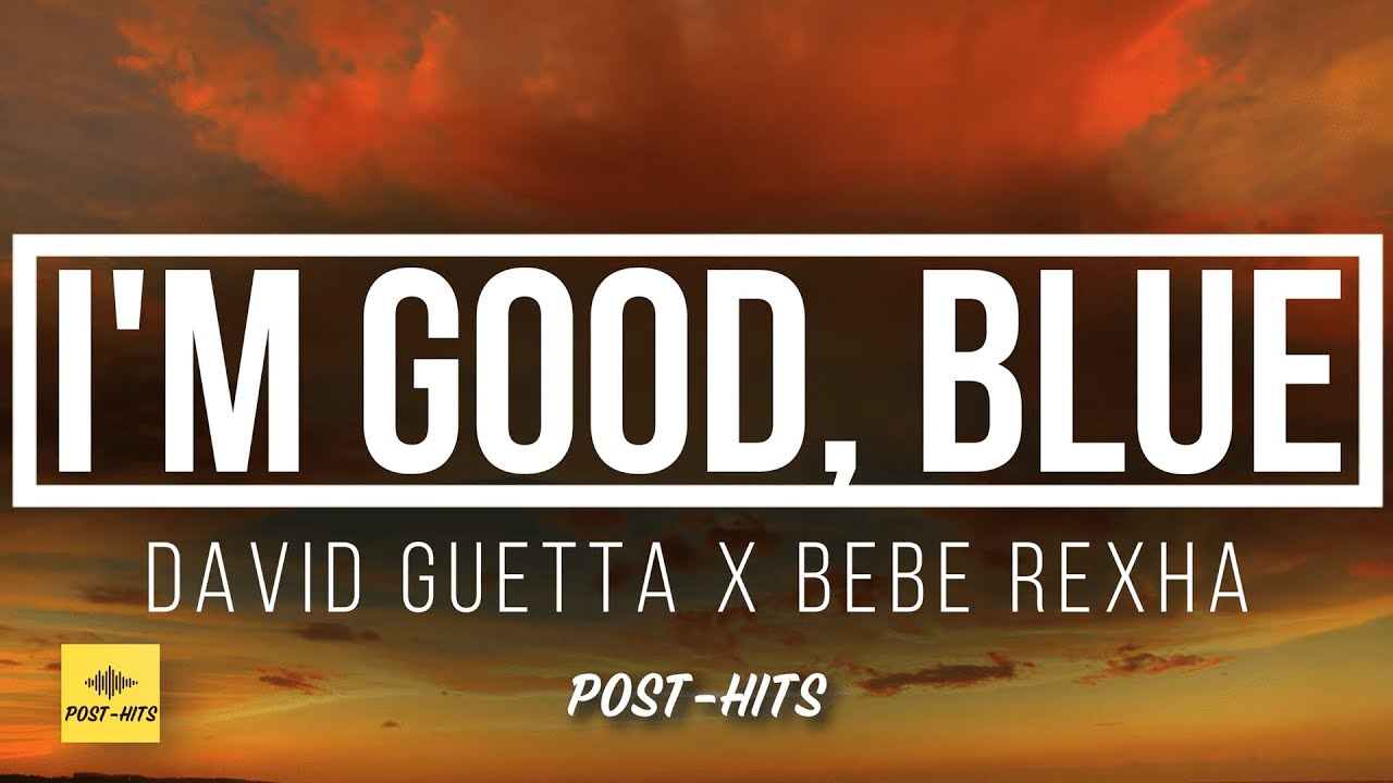 David Guetta - I'M GOOD (Blue) ft Bebe Rexha, Lyrics - YouTube