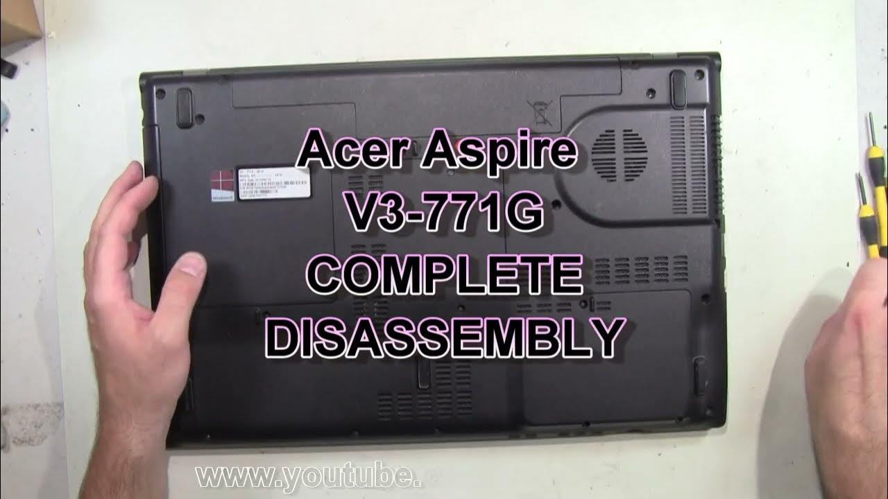 Acer Aspire V3-771G Take Apart Complete Disassembly Teardown - YouTube
