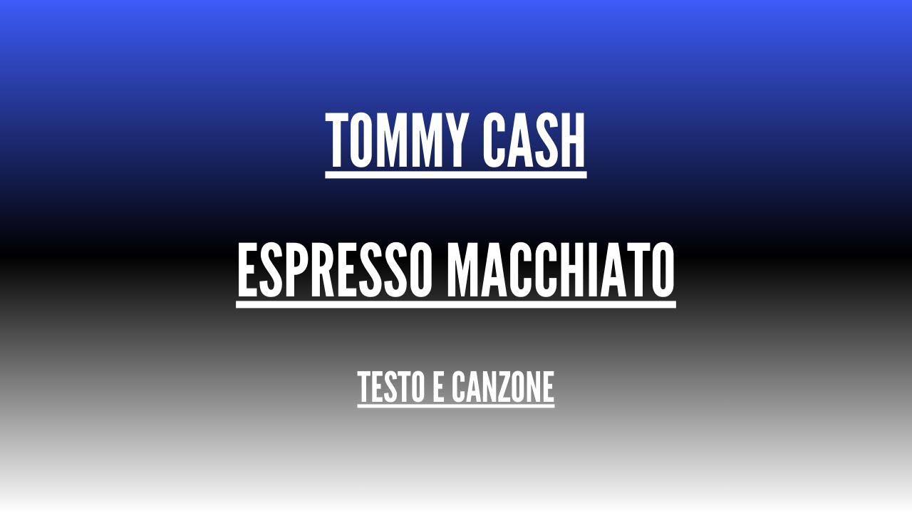 Tommy Cash - Espresso Macchiato - Traduzione in Italiano - YouTube Music