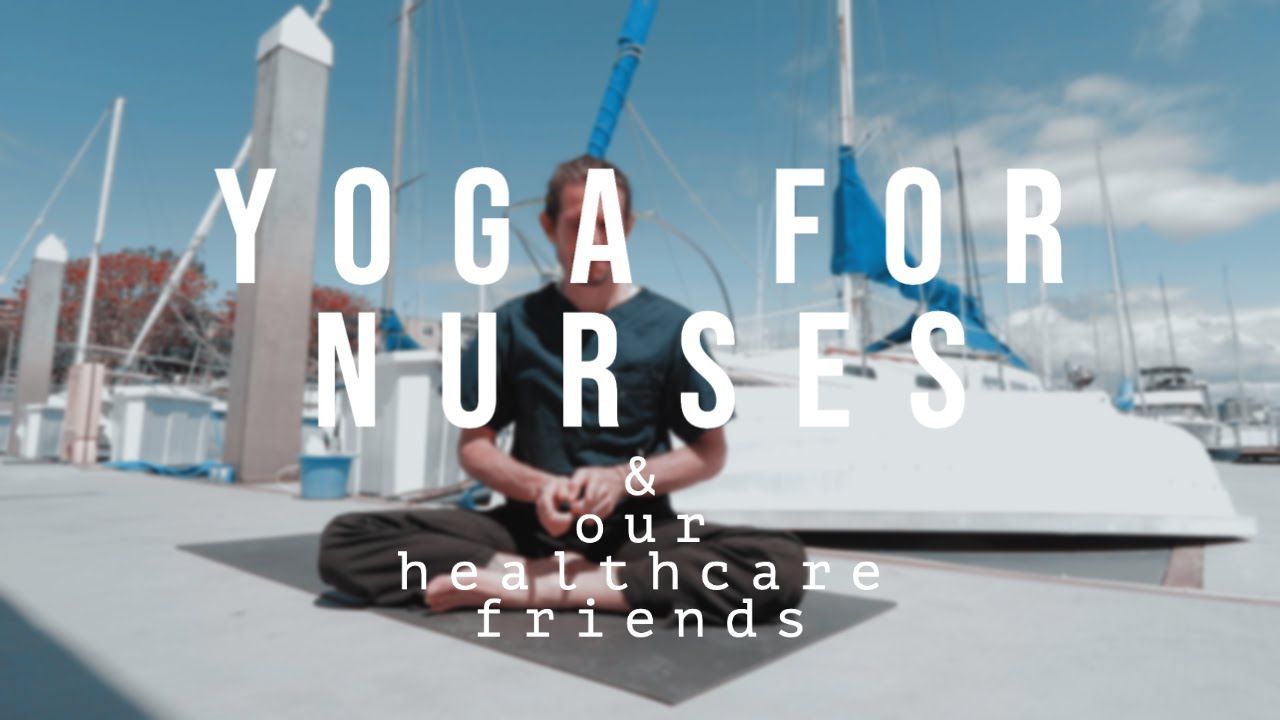 Yoga for Nurses & our healthcare friends - YouTube