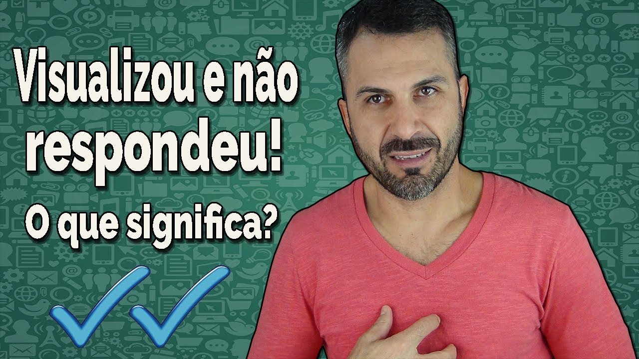 Visualizou e não respondeu... O que significa? - YouTube