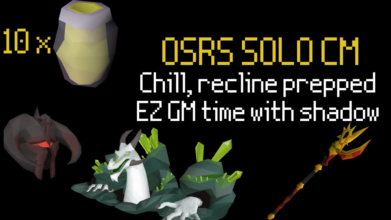 OSRS Recline Prep Solo CMs with Shadow, easy GM time, 20 sweets per run ...