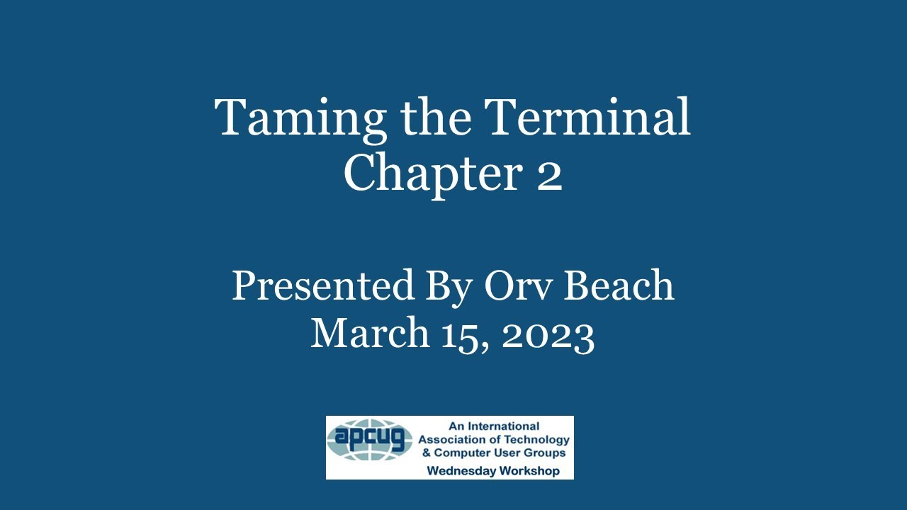 Taming the Terminal, Chapter 2-Orv Beach - APCUG Linux Wednesday ...