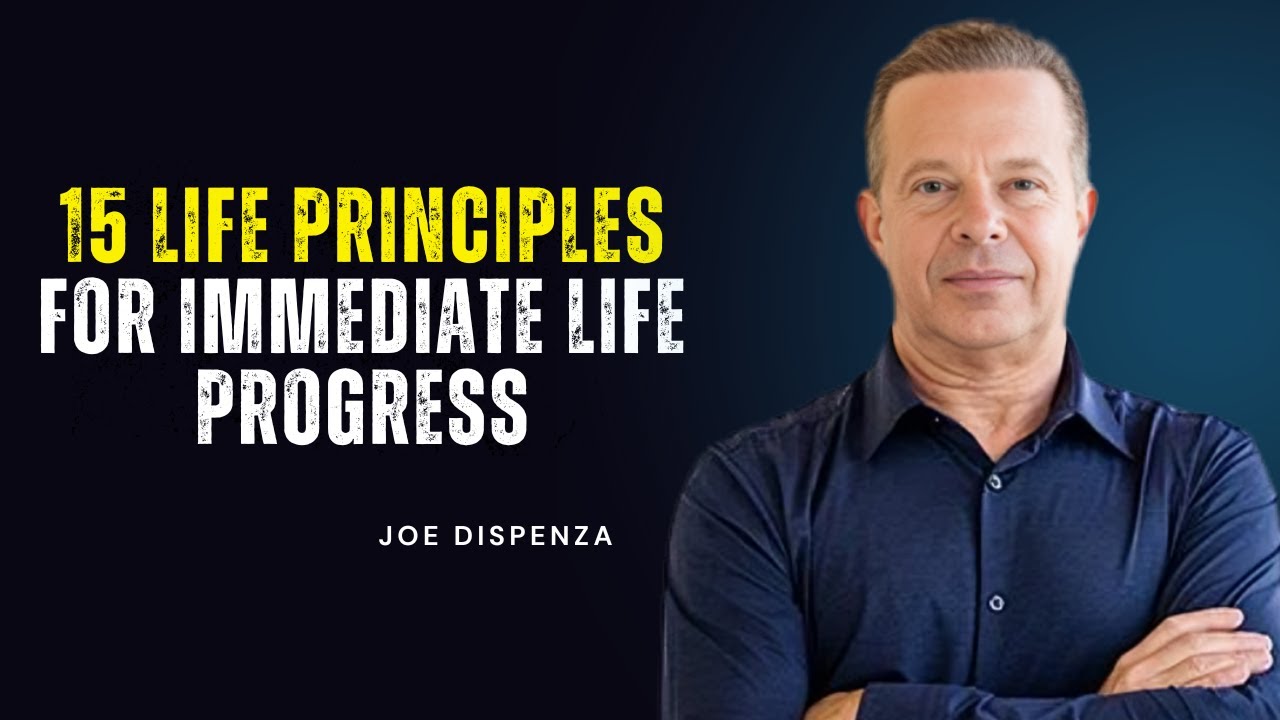 15 Life Principles for IMMEDIATE Life Progress | Joe Dispenza ...