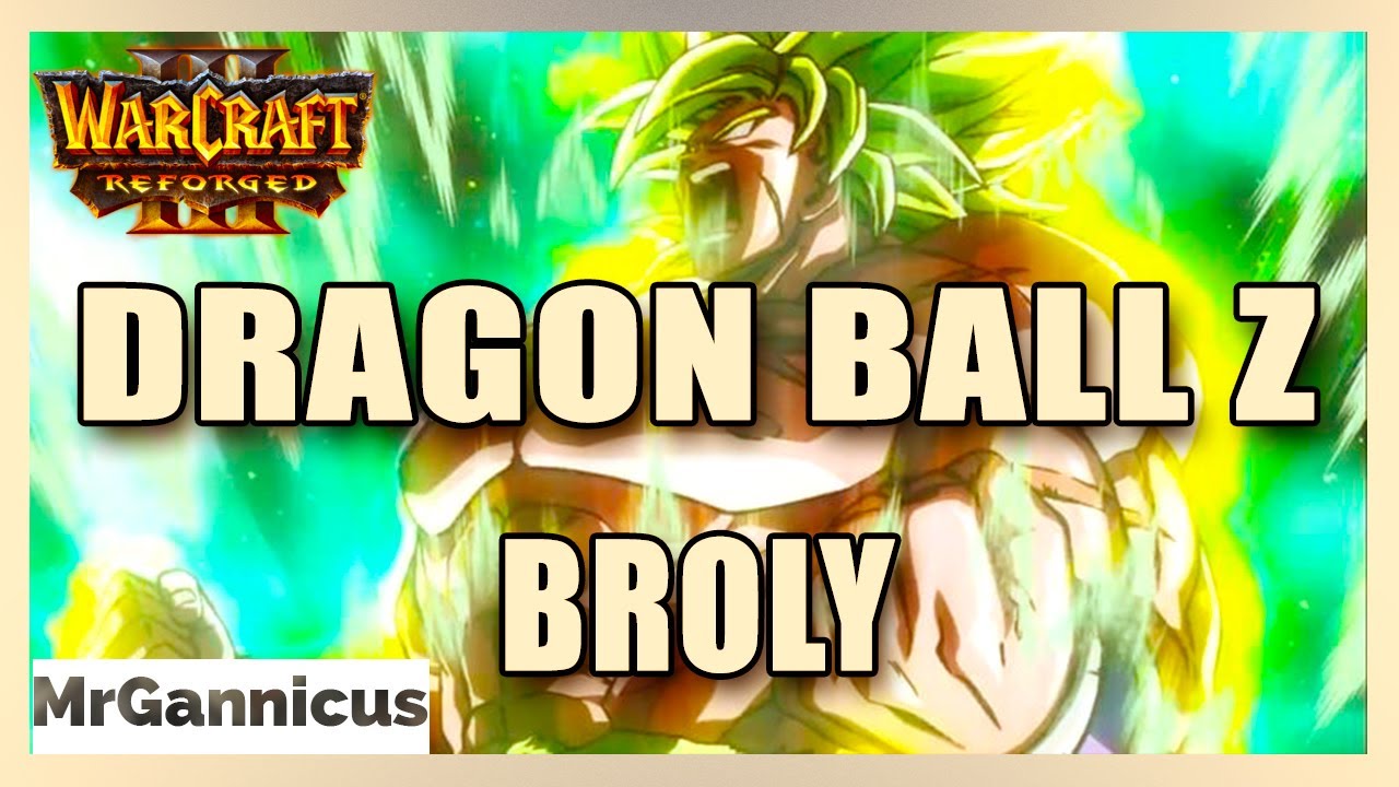 Dragon Ball Z | Broly Gameplay | Warcraft III Reforged | Z Fighters ...