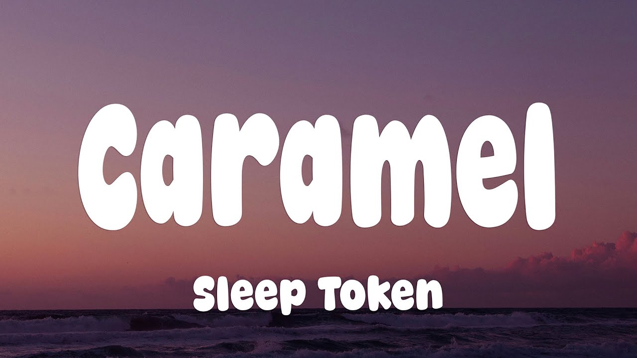 Sleep Token - Caramel (Lyrics) - YouTube