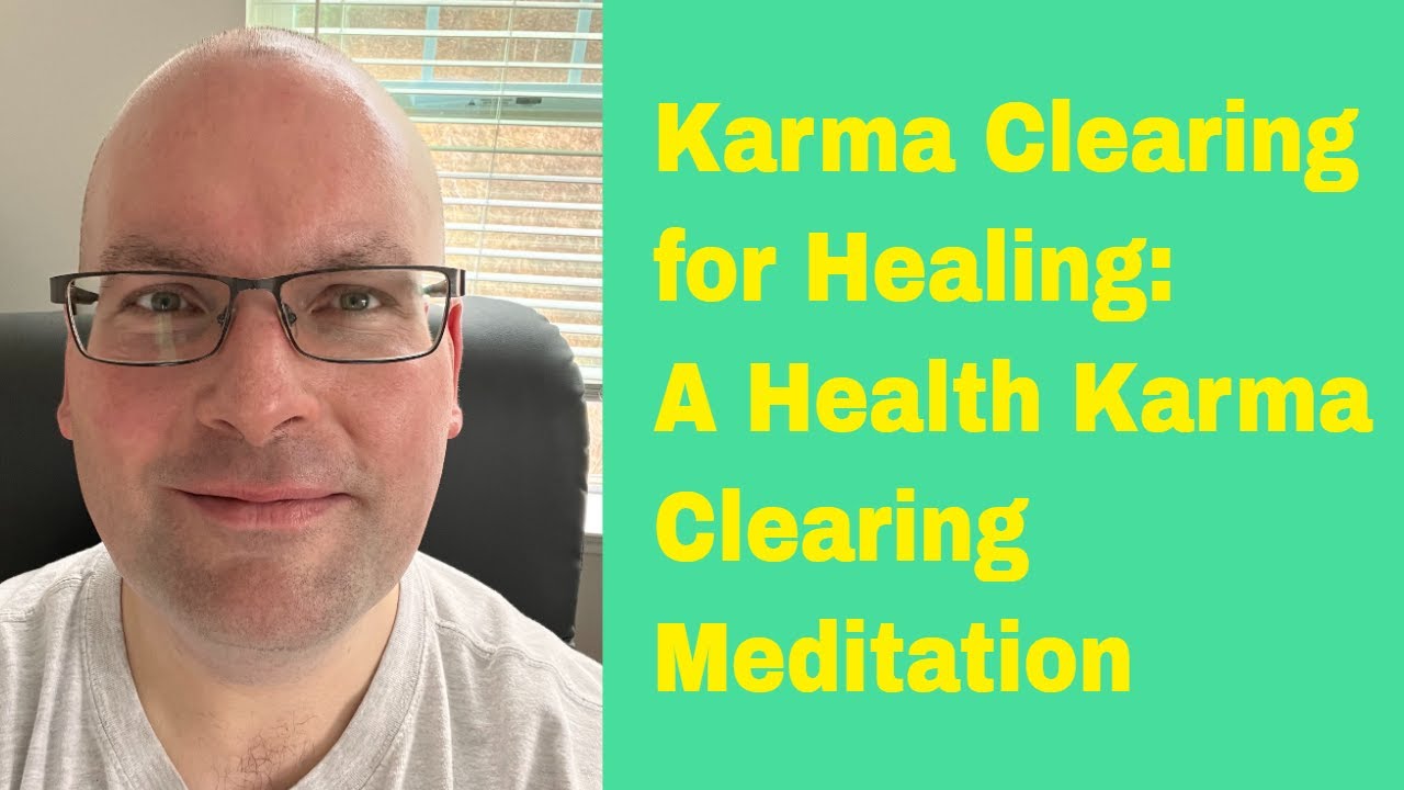 Karma Clearing for Healing: A Health Karma Clearing Meditation - YouTube