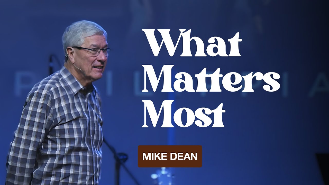 What Matters Most | Mike Dean | Real Life Church - YouTube