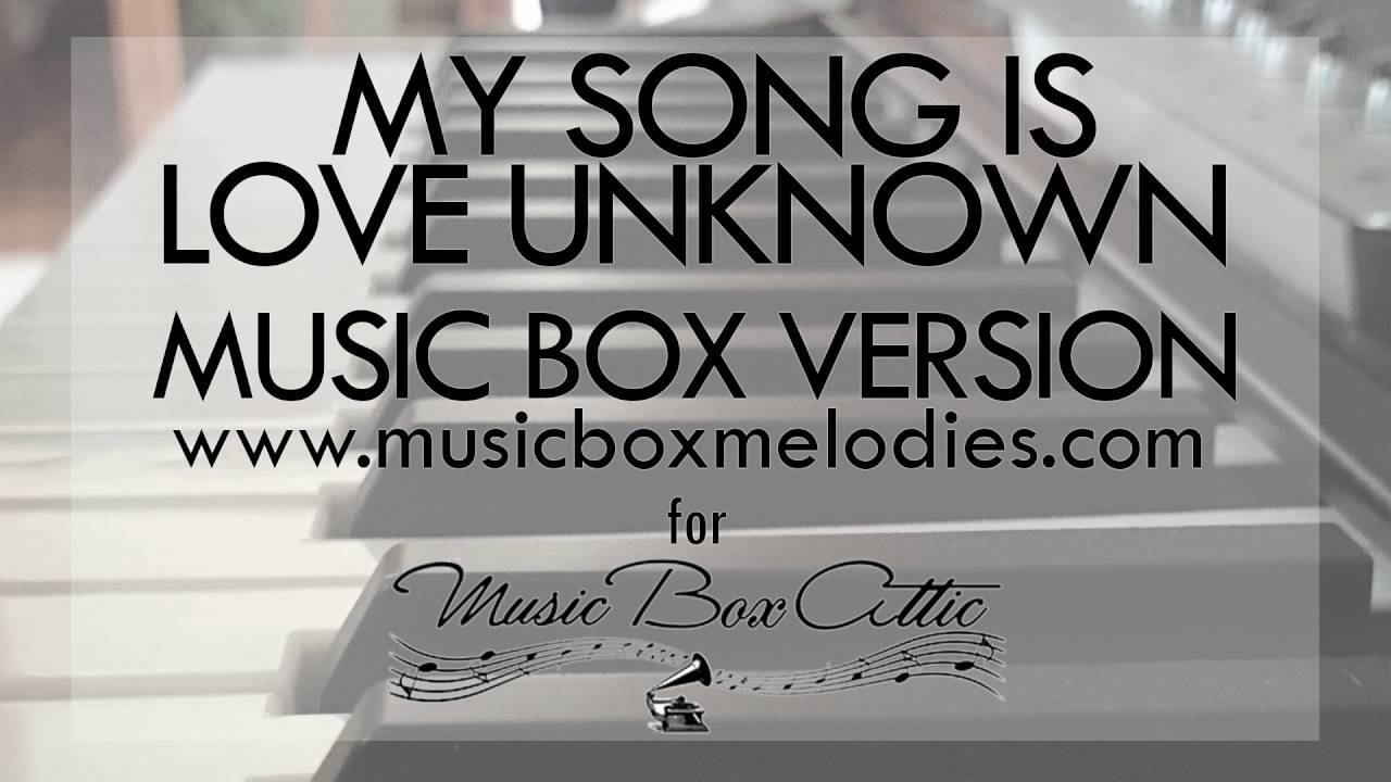 My Song Is Love Unknown by Samuel Crossman - MusicBox Version - YouTube