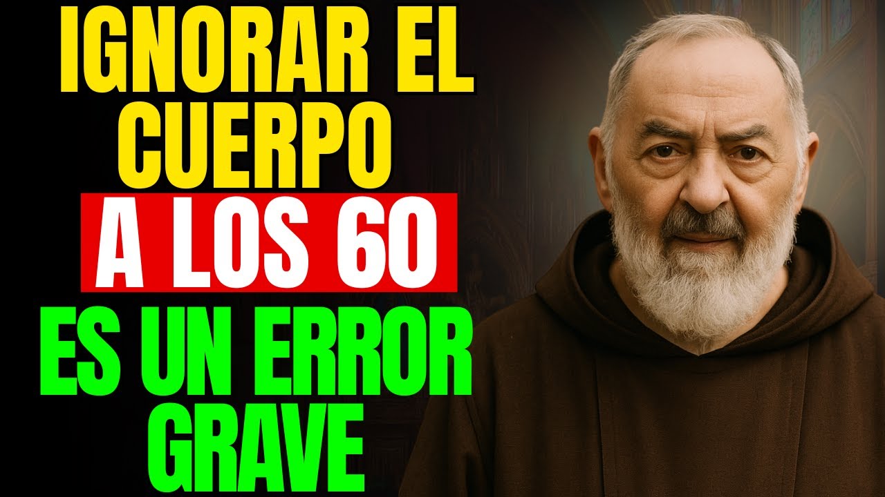 EL PADRE PÍO ADVIRTIÓ: IGNORAR EL CUERPO DESPUÉS DE LOS 60 ES UN GRAVE ERROR ESPIRITUAL. - YouTube
