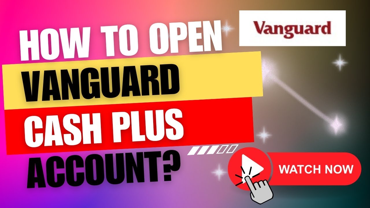 Vanguard Cash Plus Account: How to Open Vanguard Cash Plus Account? ⏬👇 ...
