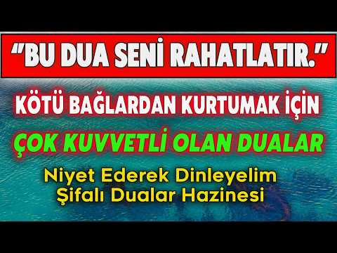 KÖTÜ BAĞLARDAN KURTULMA DUASI DİNLE Dualar Hazinesi