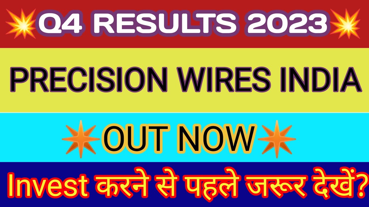 Precision Wire Q4 Results 2023 🔴 Precision Wire Result 🔴 Precision Wire ...