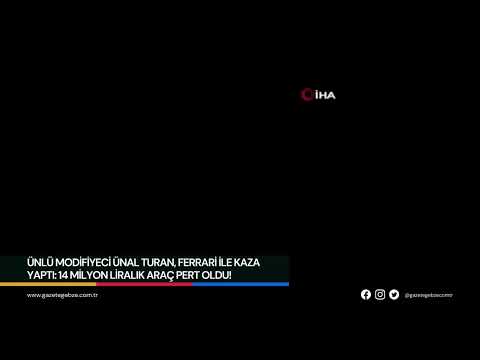 Ünlü modifiyeci Ünal Turan, Ferrari ile kaza yaptı: 14 milyon liralık araç pert oldu!