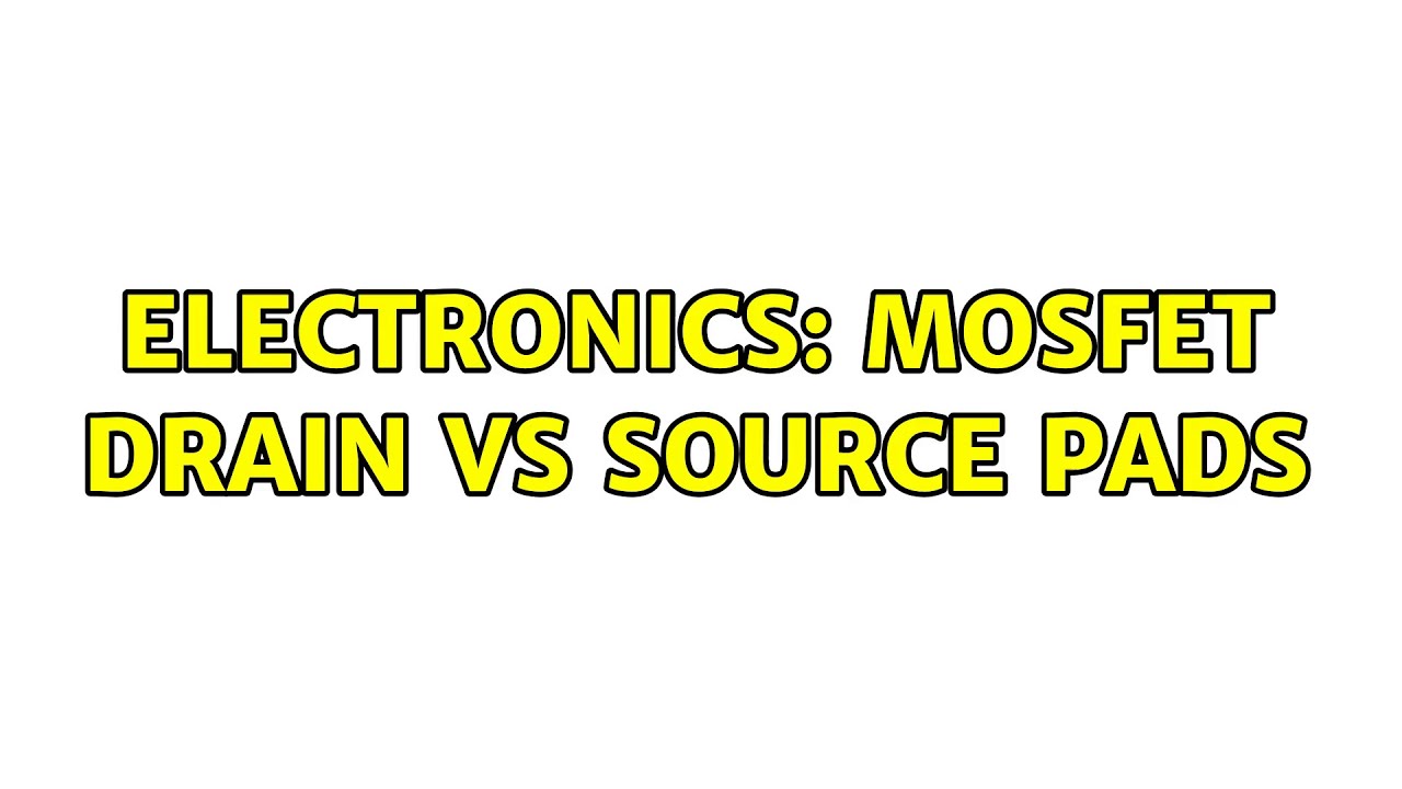 Electronics: MOSFET Drain vs Source Pads (2 Solutions!!) - YouTube
