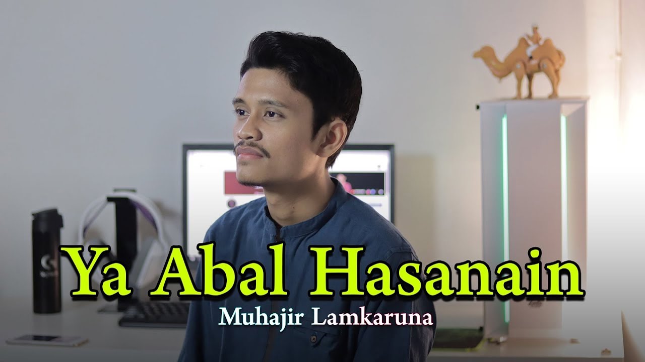 YA ABAL HASANAIN by Muhajir Lamkaruna || cover song - YouTube