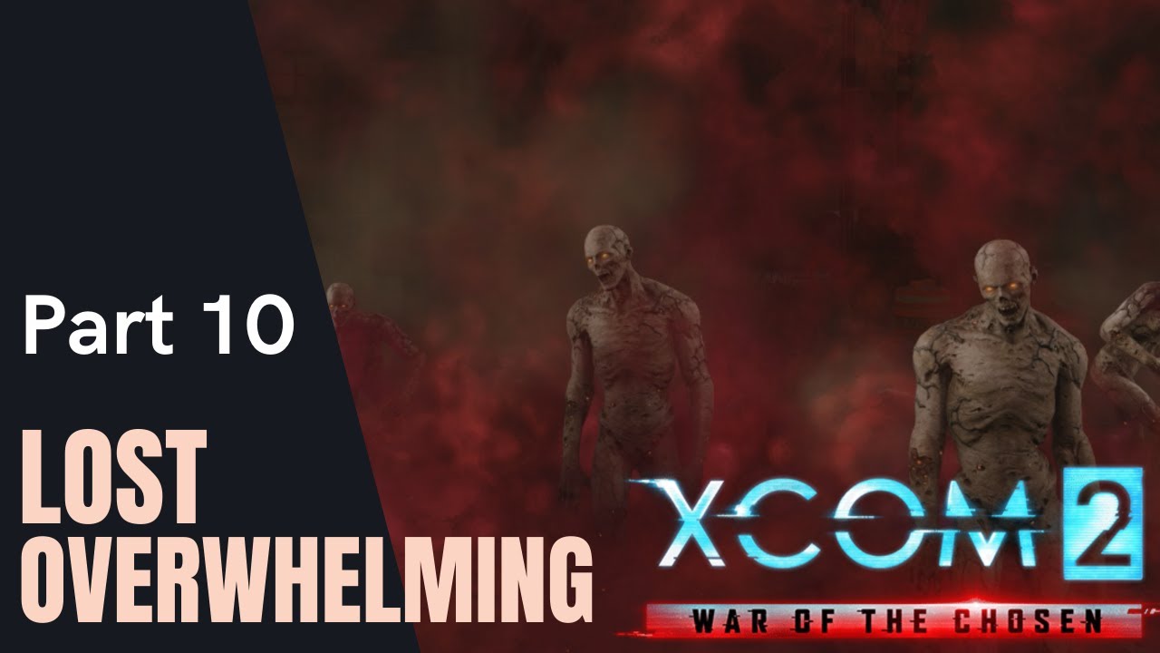 XCOM 2 War of the Chosen PART 10 - Lost Overwhelming [Full Game ...
