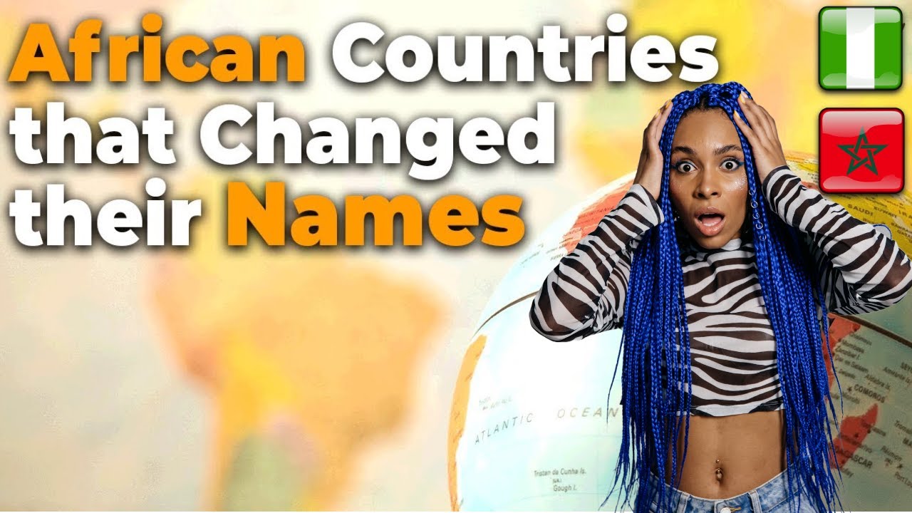 African Countries that Changed their names | Countries That Changed ...