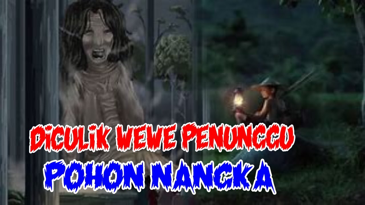 KISAH NYATA MISTERI : DICULIK WEWE PENUNGGU POHON NANGKA - YouTube