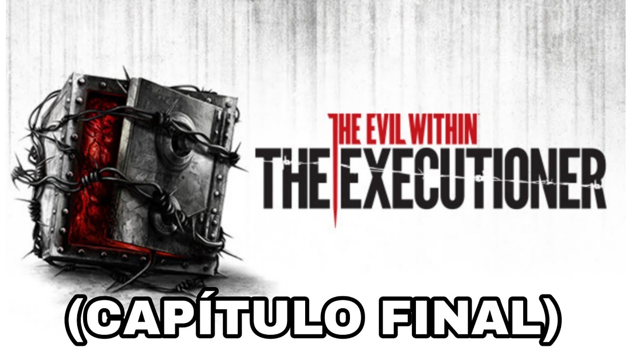 "THE EXECUTIONER", (CAP. FINAL) / THE EVIL WITHIN DLC - YouTube