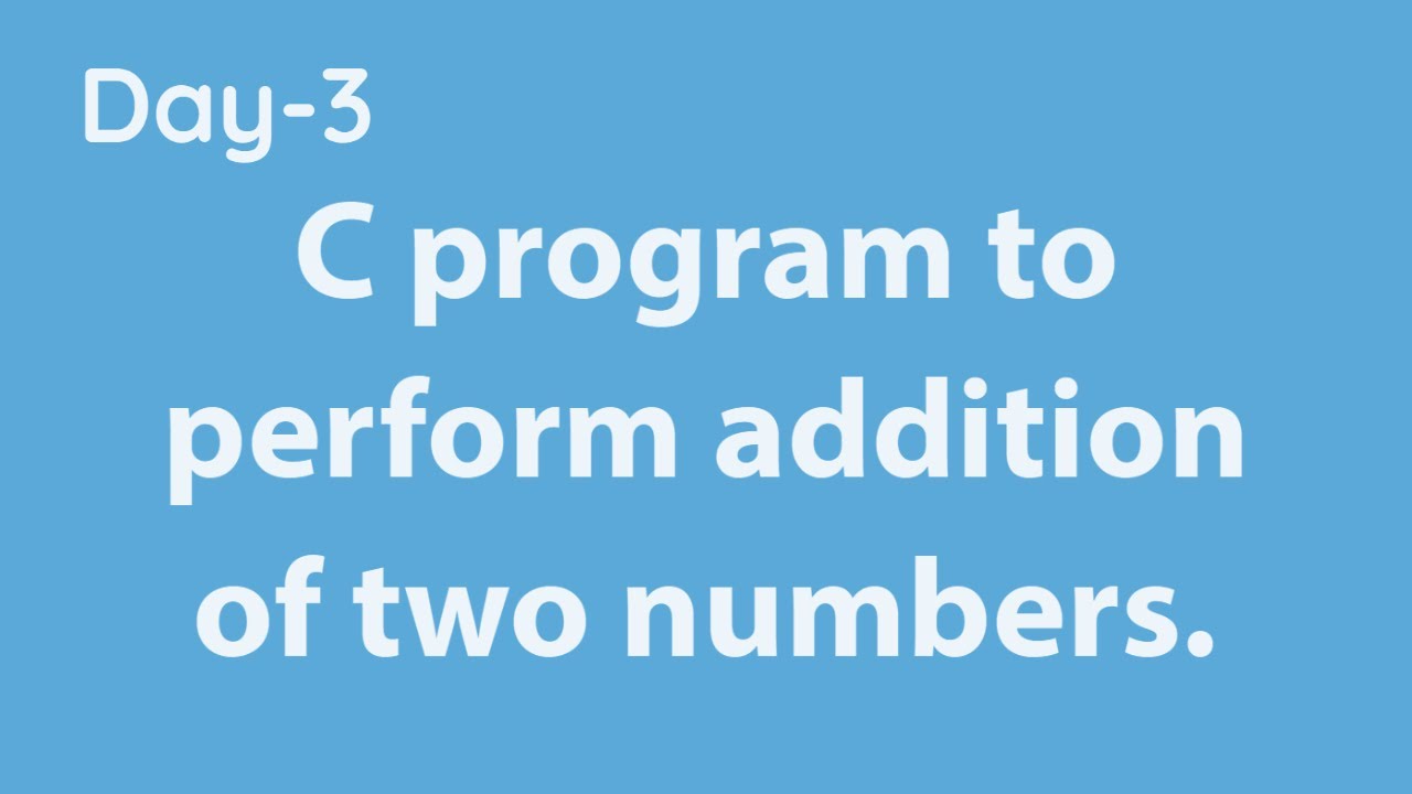 C Program To Perform Addition Of Two Number Addition Of Numbers c-program-to-perform-addition-of-two-number-addition-of-numbers