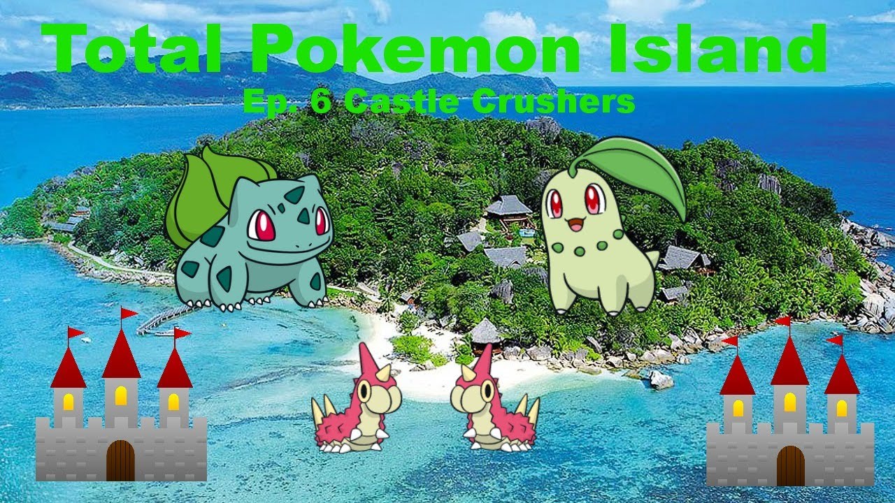Total Pokemon Island Ep 6 "Castle Crushers" - YouTube