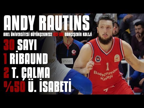 Maçın Yıldızları | Andy Rautins - Arel Üniversitesi Büyükçekmece 103-106 Bahçeşehir Koleji