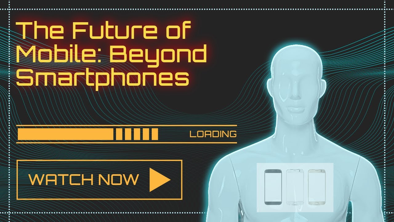 The Future of Mobile: Beyond Smartphones - YouTube