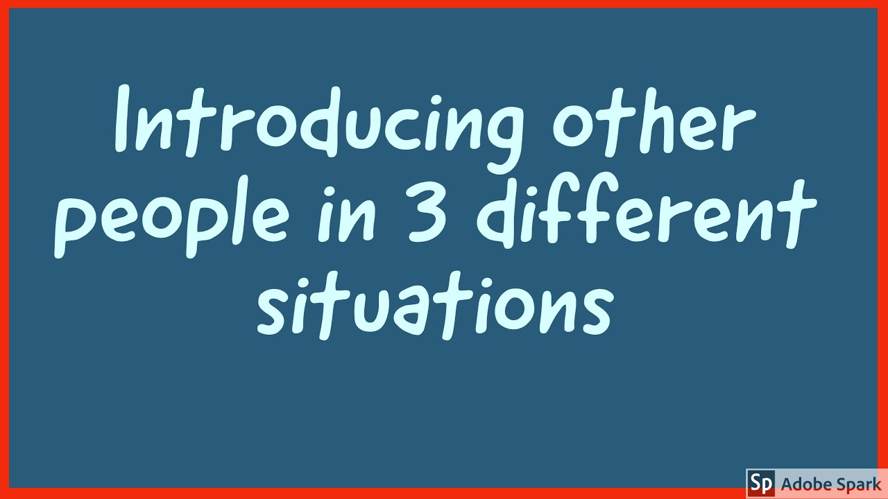 Introducing Other People in 3 different Situations - YouTube