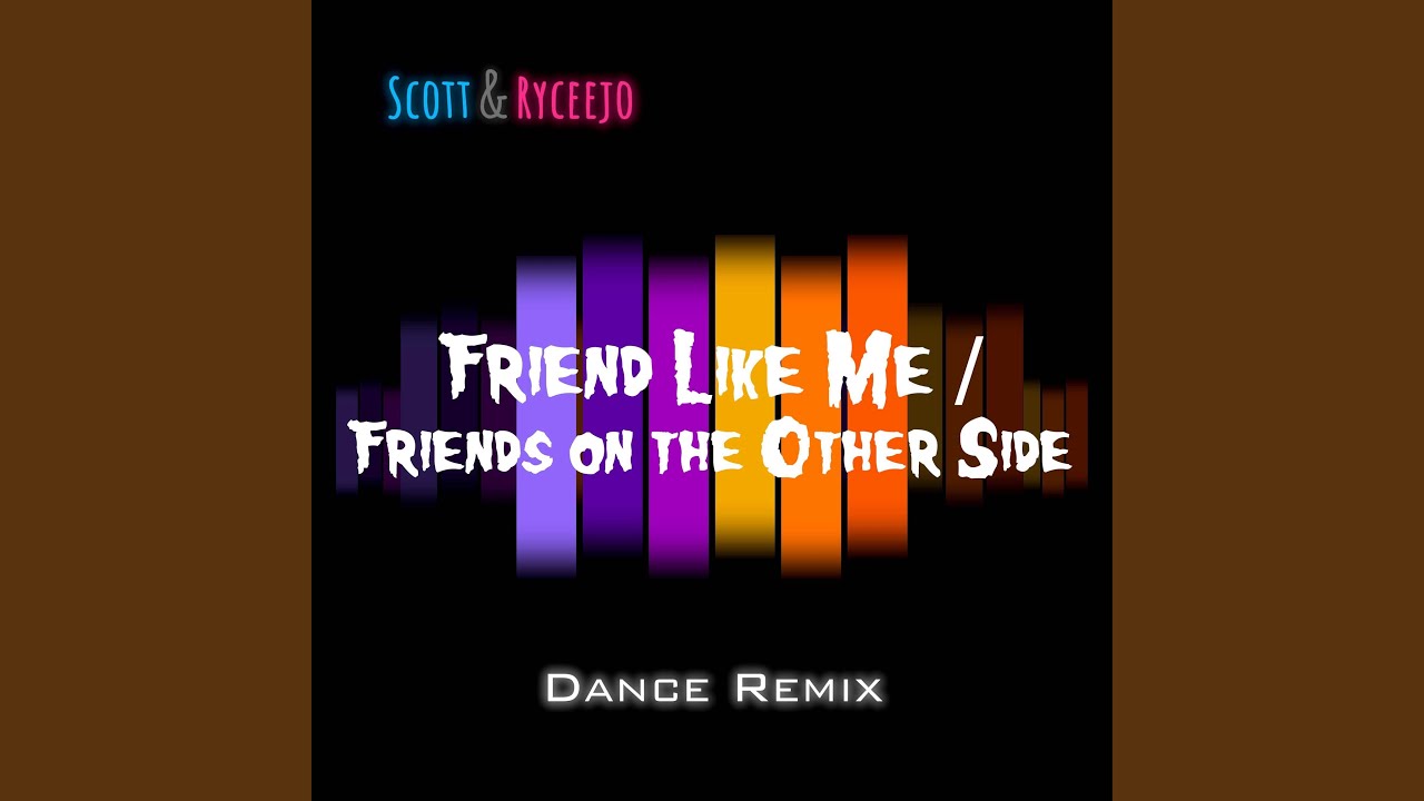 Friend Like Me / Friends on the Other Side (Dance Remix) - YouTube