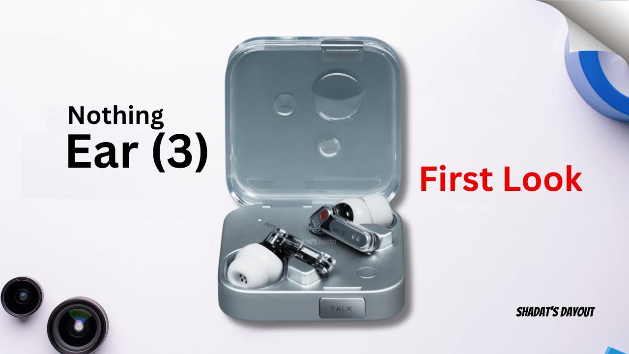 Nothing Ear (3) – FIRST LOOK! Next Level Transparent Design & Features ...