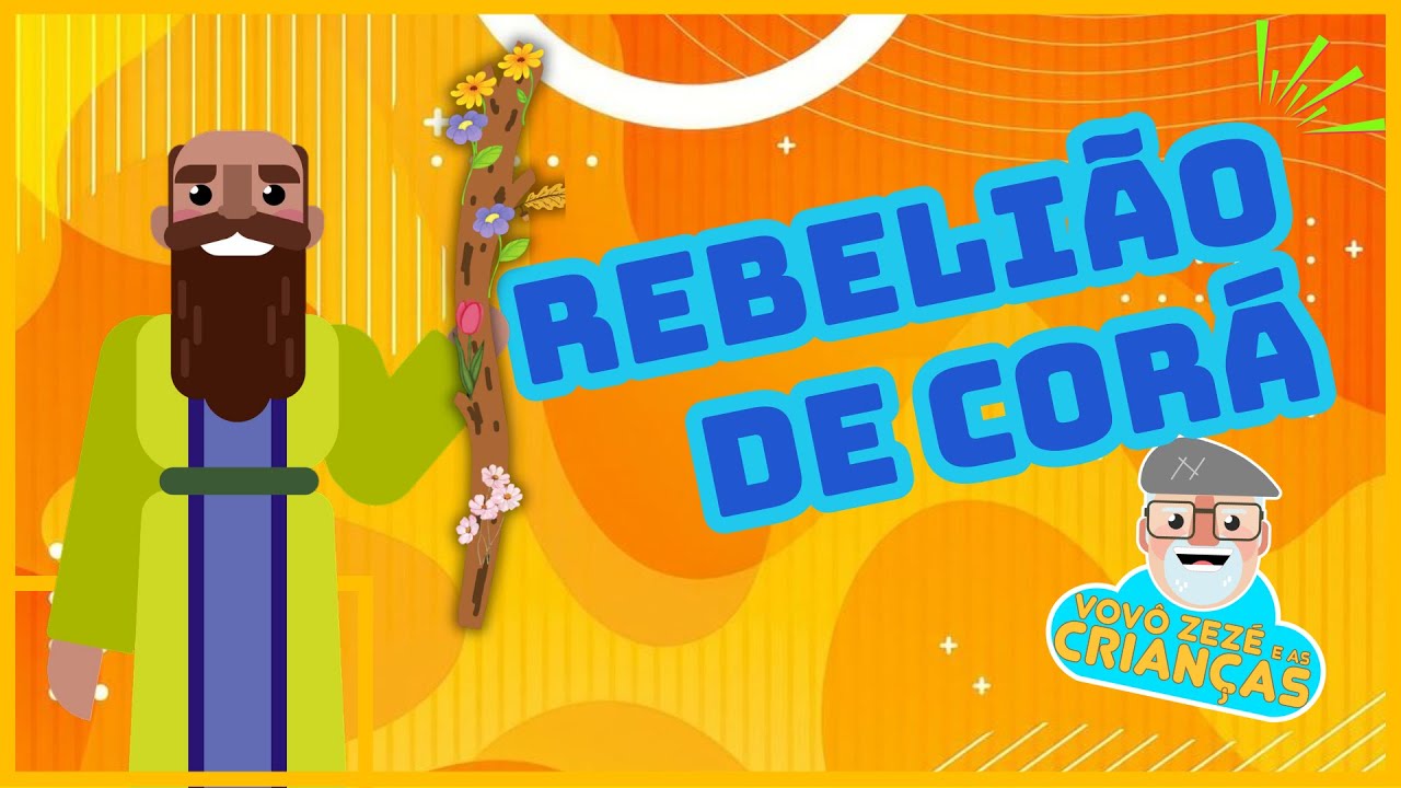 A REBELIÃO DE CORÁ - HISTÓRIA BÍBLICA INFANTIL - O CAJADO FLORIDO ...