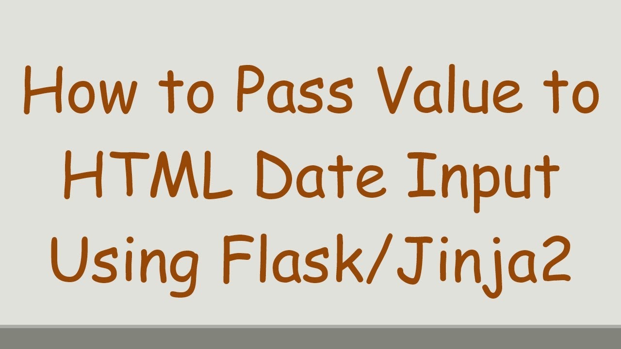 How To Pass Value To Html Date Input Using Flaskjinja2 Youtube 0781