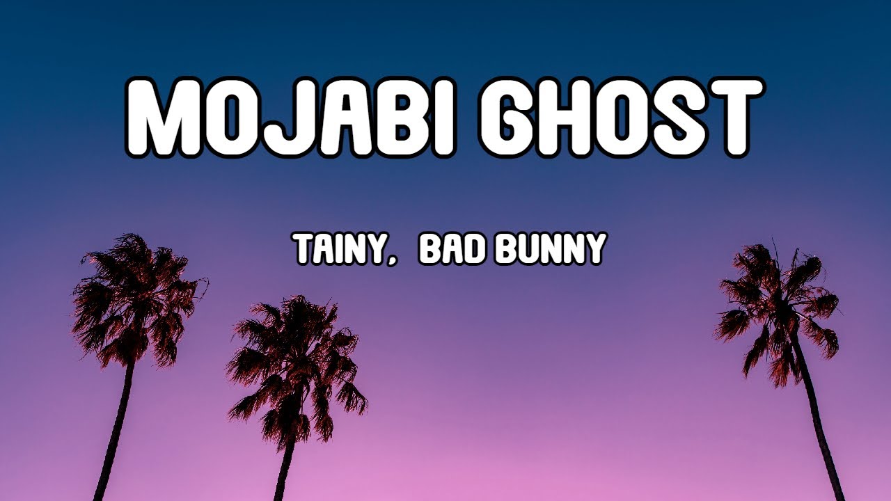 MOJABI GHOST - Tainy, Bad Bunny (LETRA/LYRICS) - YouTube